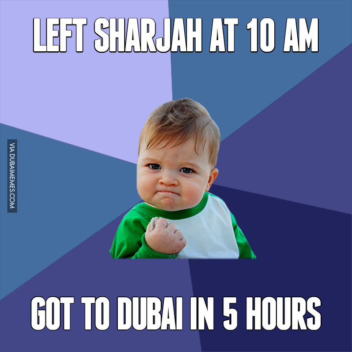 Left Sharjah at 10 AM… Got to Dubai in 5 Hours | by DUBAI MEMES | Medium