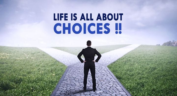 CHOICES: Life’s mirror. Life and choices | by Fadekefelicia | Medium