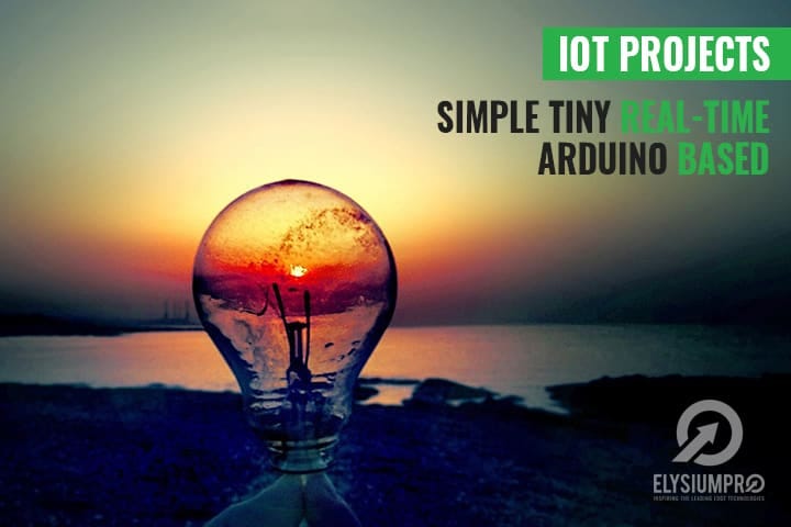 Simple Tiny Real-time Arduino based IOT Projects | by Elysium Groups ...