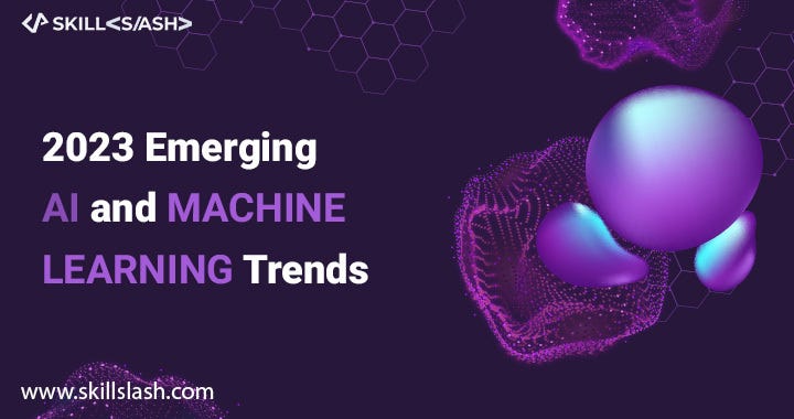2023 Emerging AI and Machine Learning Trends | by Kattilaxman | Medium