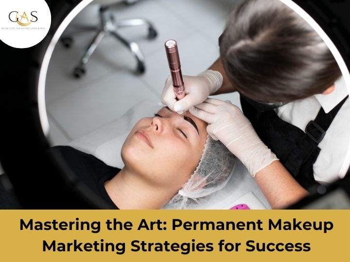 Mastering the Art: Permanent Makeup Marketing Strategies for Success ...