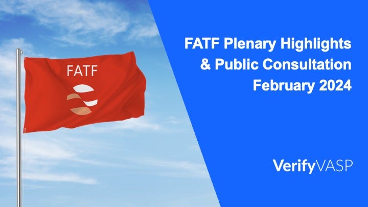 FATF Plenary Highlights & Public Consultation February 2024 | by VerifyVASP | VerifyVASP | Feb ...