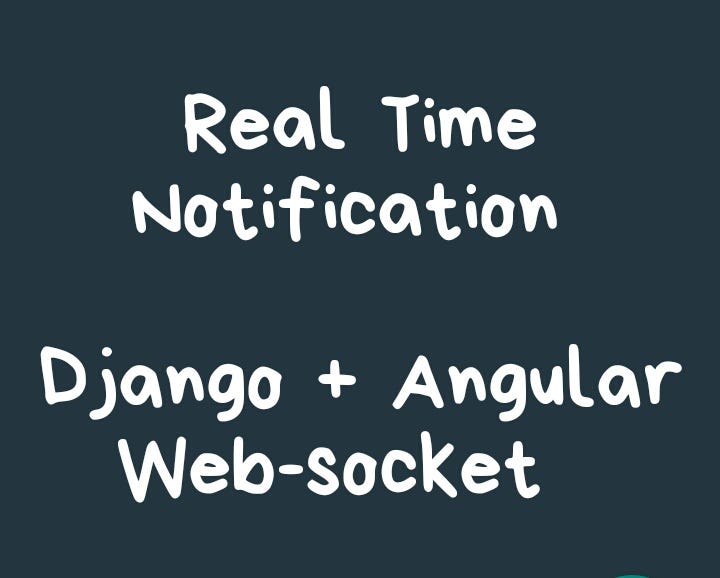Web-Socket Django + Angular Real time Notification | by Harshdeep ...
