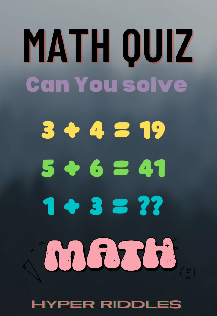 Maths Tricks 3+4= 19 5+6= 41 1+3= ?? Answer is 7 Grab $ 10,000 Now ...