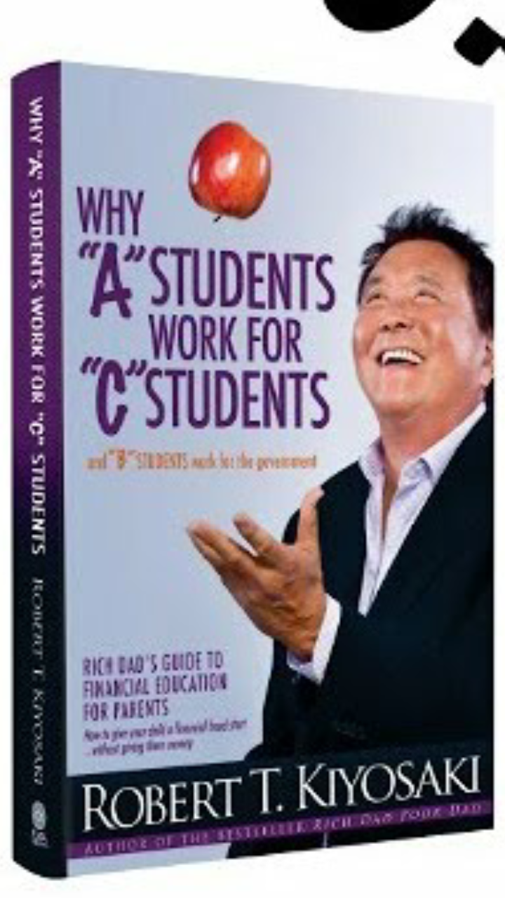 Why “A” grade students work for “C” grade students. (Robert T. Kiyosaki ...