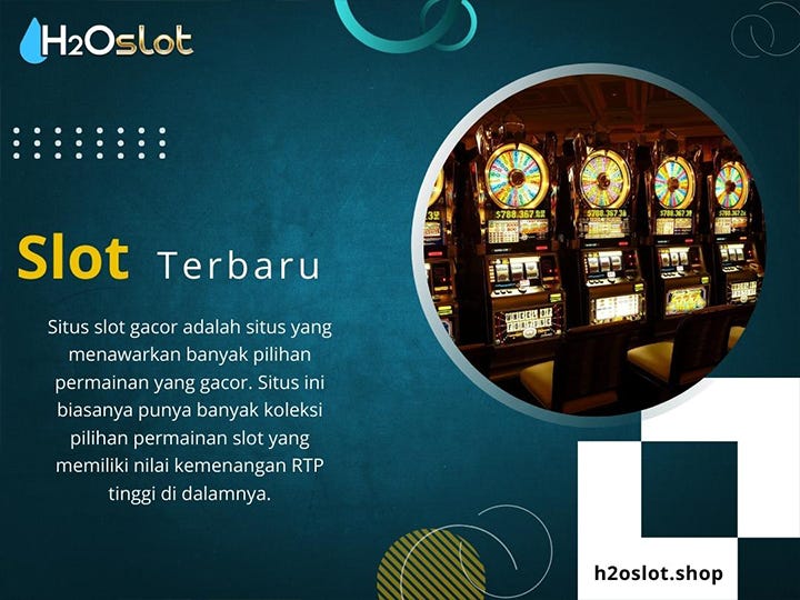 Slot Terbaru. Situs Slots — Tips & Trik Untuk… | by H2OSLOT | Medium