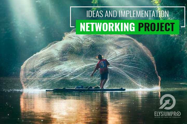 Networking Projects — Ideas and Implementation | by Elysium Groups | Medium