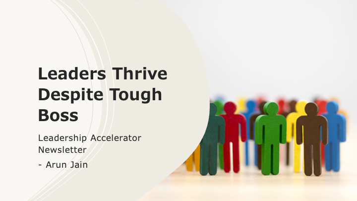 Leaders Thrive Despite Tough Boss | by Arun Jain | Medium