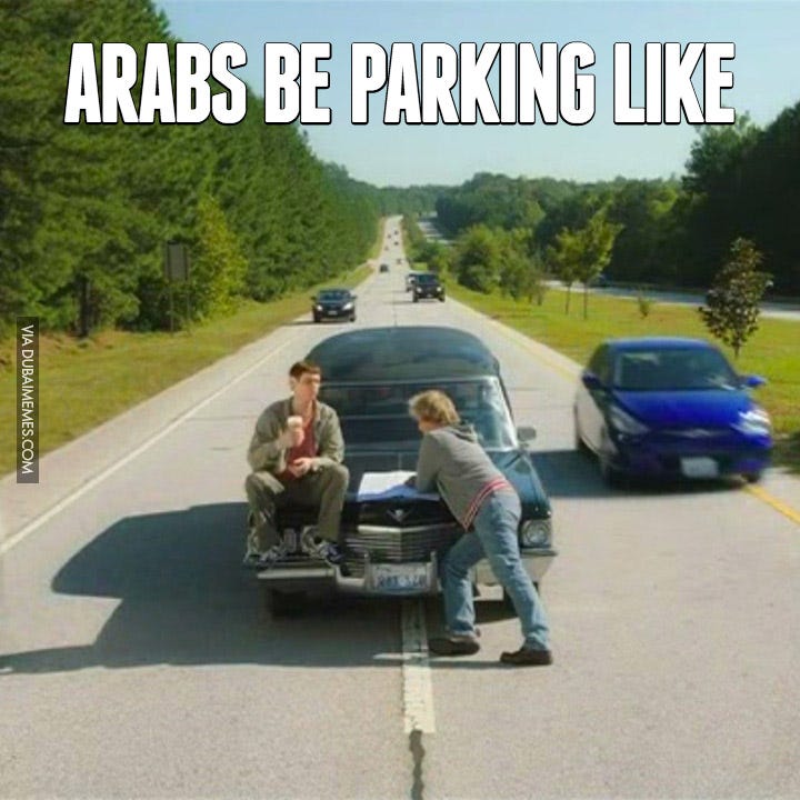 Arabs Be Parking Like. Arabs Be Parking Like | by DUBAI MEMES | Medium