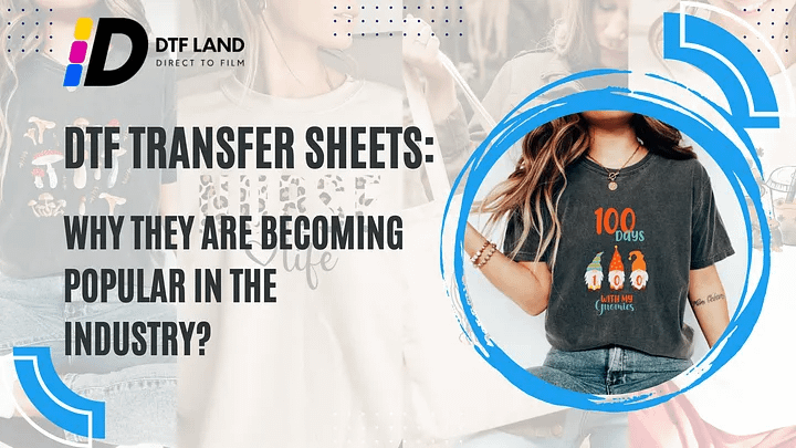 DTF Transfer Sheets: Why They Are Becoming Popular in the Industry | by ...