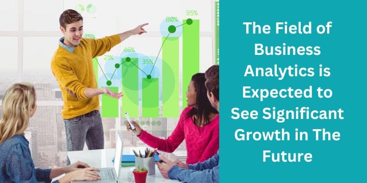 The Field of Business Analytics is Expected to See Significant Growth ...