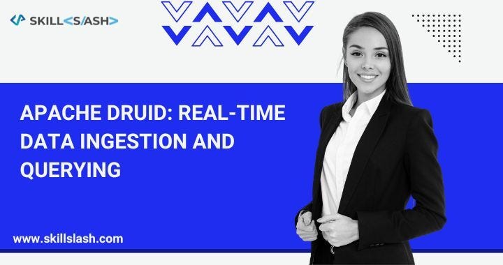 Apache Druid: Real-time data ingestion and querying | by Kattilaxman | Medium