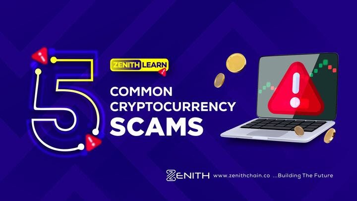 5 Common Cryptocurrency Scams and How to Avoid Them | by Zenith Chain | Medium