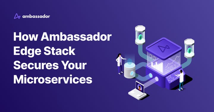 How Ambassador Edge Stack secures your microservices | Ambassador Labs