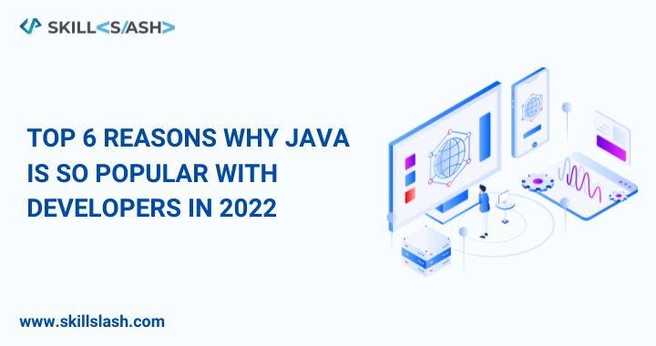 Top 6 Reasons Why Java Is So Popular With Developers in 2022 | by ...
