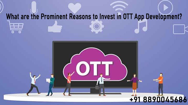 Top Reasons To Invest in OTT App Development Platform? | by ...