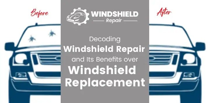 Decoding Windshield Repair and Its Benefits Over Windshield Replacement ...