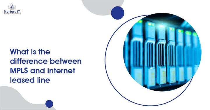 What is the Difference Between MPLS and Internet Leased Line | by Nurtureitseo | Medium