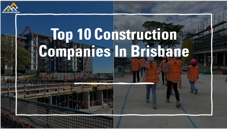 Top 10 Construction Companies In Brisbane | by North Side Construction ...