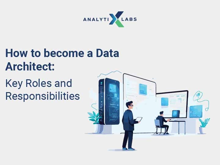 How to Become a Data Architect — Role, Salary, and Learning Roadmap | by AnalytixLabs | Medium