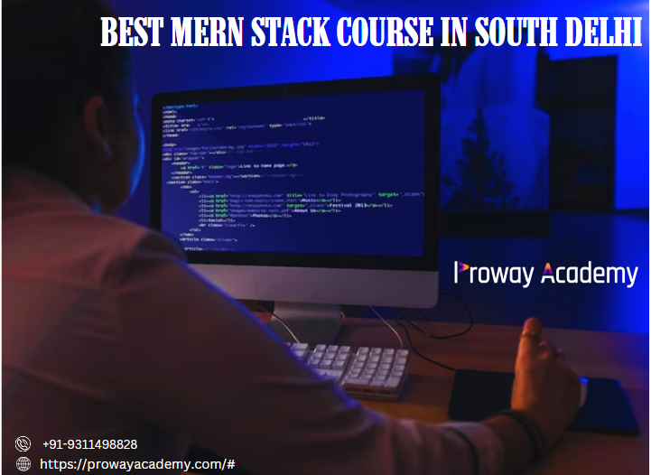 South Delhi’s Tech Hub: Why Proway Academy Offers the Best MERN Stack Course for Aspiring ...