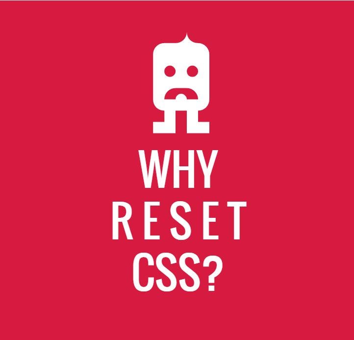 Use of Resets // CSS. CSS resets? Well, they do exits. and… | by Varun ...