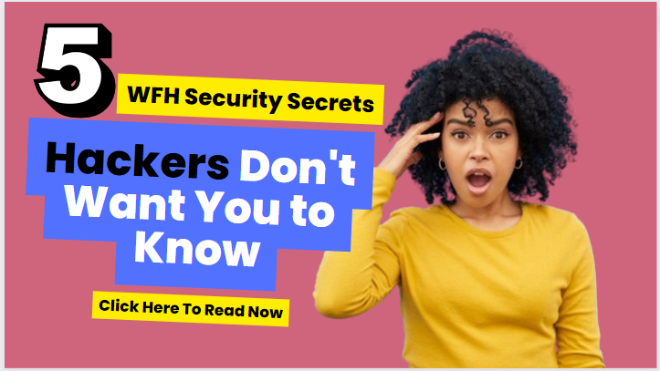 Working From Home = Working for Hackers? Protect Yourself (and Your ...