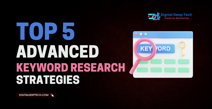 Top 5 Advanced Keyword Research Strategies | by Digital Deep Tech | Aug ...