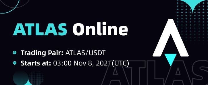 New Listing: ATLAS Trading lives: 03:00 Nov 8, 2021 (UTC) Trading pairs ...