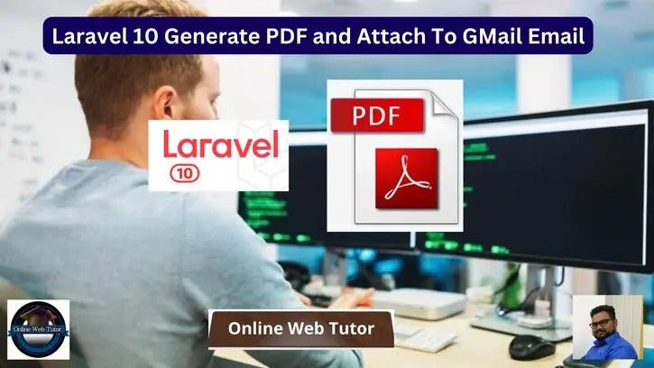 Laravel 10 Generate PDF and Attach To GMail Email Tutorial | by Online Web Tutor | Medium