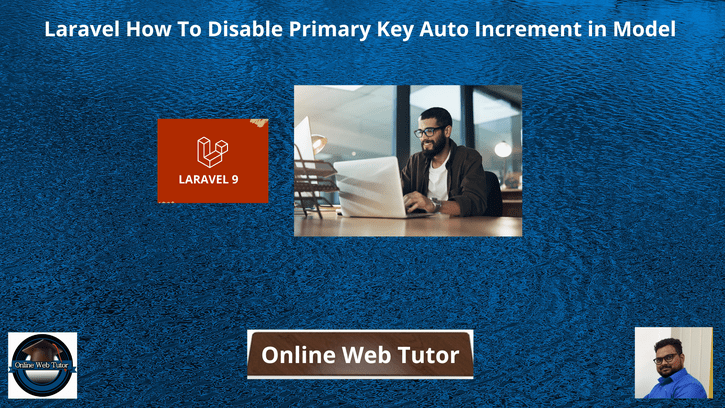Laravel How To Disable Primary Key Auto Increment in Model | by Online Web Tutor | Medium