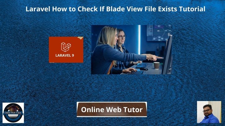 Laravel How to Check If Blade View File Exists Tutorial | by Online Web Tutor | Medium