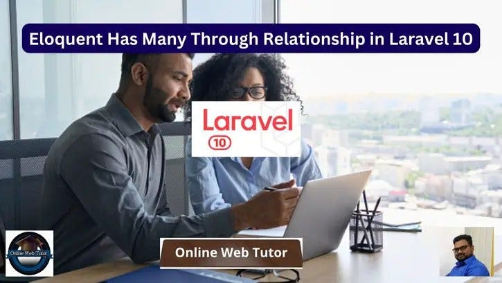 Eloquent Has Many Through Relationship in Laravel 10 | by Online Web Tutor | Medium