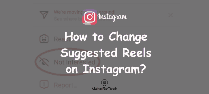 How to Change Suggested Reels on Instagram? | MakeReTech | by ...