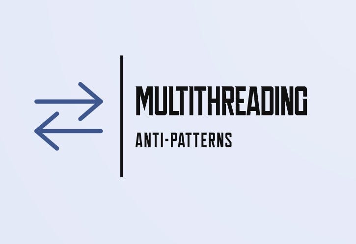 Multithreaded programming anti-patterns in Java Pt.1 | by Alex Klimenko | Medium