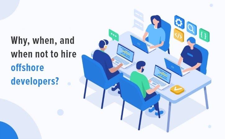 Why, when, and when not to hire offshore developers? | by Shahid ...