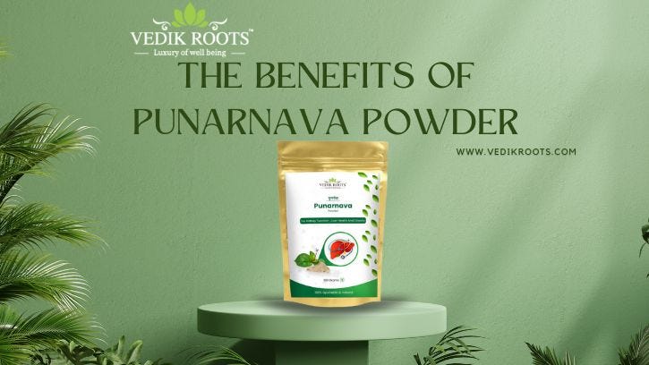 The Benefits of Punarnava Powder. Punarnava, scientifically known as ...