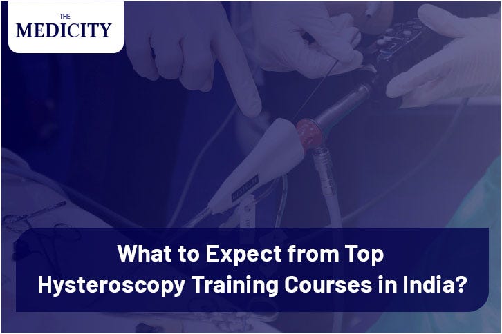 What to Expect from Top Hysteroscopy Training Courses in India | by ...