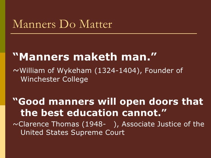 Attitude and Style of Society... ‘Manners Maketh Man’ is the motto of ...