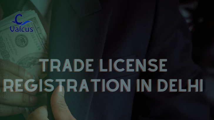 Trade Licenses in Registration Delhi — An Introduction | by Valcus ...