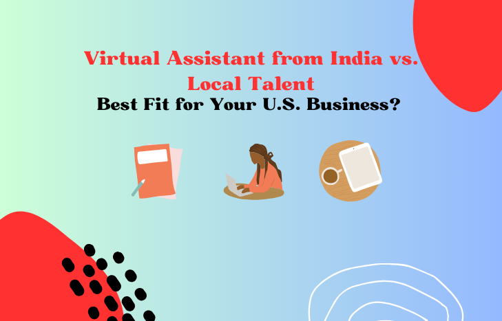 Virtual Virtual Assistant from India vs. Local Talent: Best Fit for ...