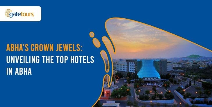 Abha’s Crown Jewels: Unveiling the Top Hotels in Abha - Gate Tours - Medium