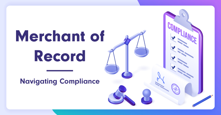 Merchant of Record: Navigating Compliance | by Ioana Grigorescu ...