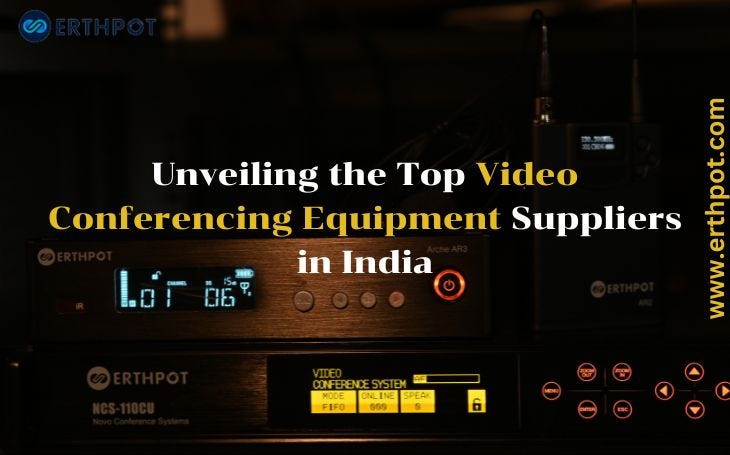 Unveiling the Top Video Conferencing Equipment Suppliers in India, | by erthpot | Medium