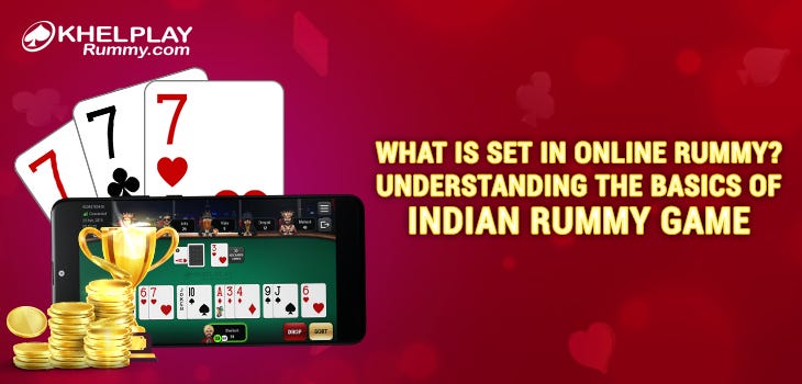 What is Set in Online Rummy? Understanding the Basics of Indian Rummy Game | by Rummy App | May ...