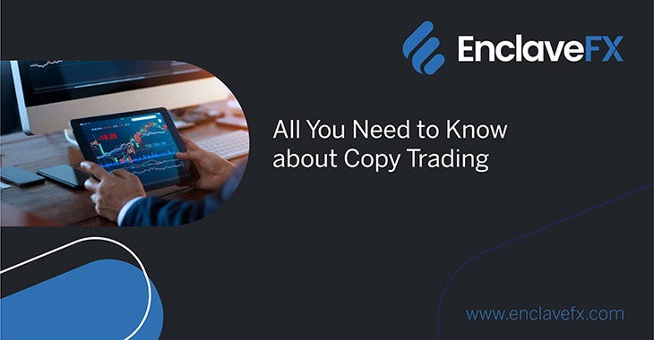 All You Need to Know about Copy Trading | by Enclavefx | Medium