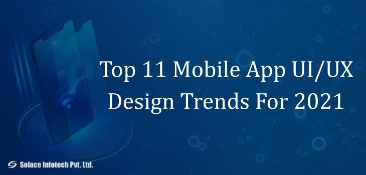 Top 11 Mobile App UI/UX Design Trends For 2021 | by Sharmarakesh | Medium