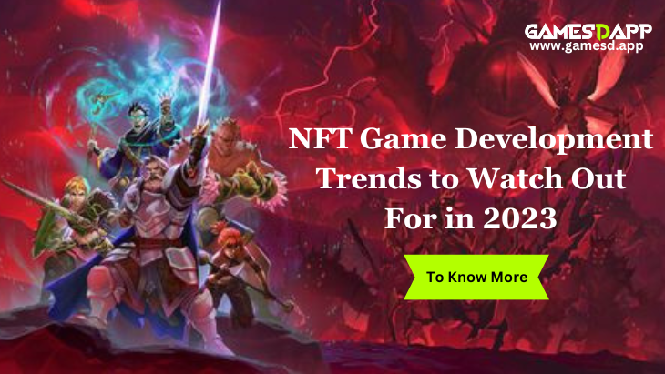 NFT Game Development Trends to Watch Out For in 2023 | by irisjalin ...