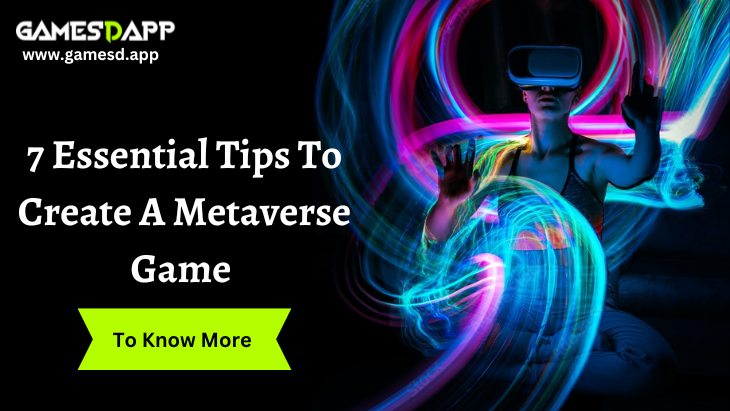 The Top 7 Essential Tips to Create a Metaverse Game — GamesDapp | by ...