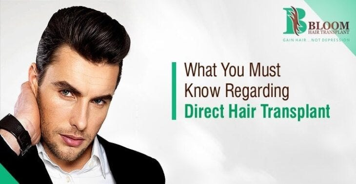 What You Must Know Regarding Direct Hair Transplant. | by Bloom Hair ...
